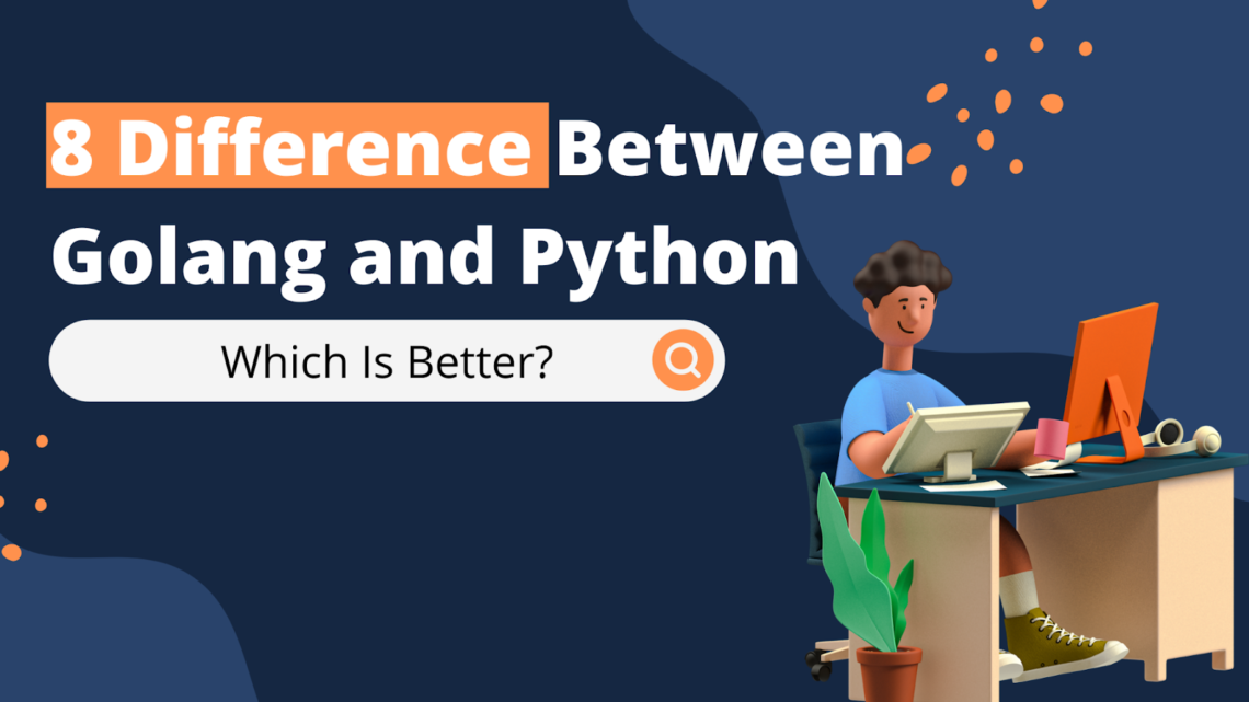 Main 8 Difference Between Golang And Python Which Is Better